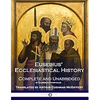 Eusebius' Ecclesiastical History: Complete and Unabridged: Pamphilus ...