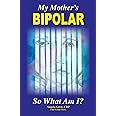 My Mother's BiPolar, So What Am I?: Grett CBP, Angela C.: 9781419620065 ...