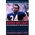 Amazon.com: Never Die Easy: The Autobiography of Walter Payton ...