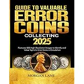 GUIDE TO VALUABLE ERROR COIN COLLECTING 2025: Features 500 High ...