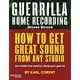 Guerrilla Home Recording, Second Edition: Karl Coryat: 9781423454465 ...