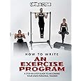 How to Write an Exercise Program: A Step-by-step Guide To Becoming Your ...