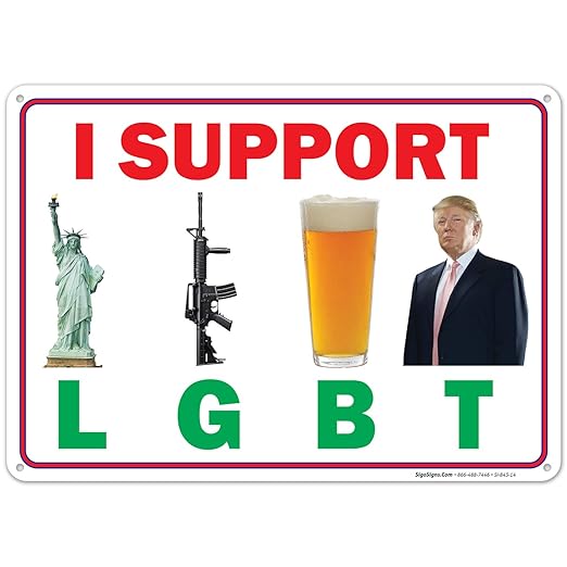 Pro Trump Sign I Support LGBT (Liberty, Gun Rights, Beer, Trump) 10x14 ...