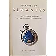 In Praise of Slowness: How A Worldwide Movement Is Challenging the Cult ...