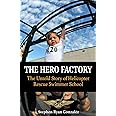 The Hero Factory: The Untold Story of Helicopter Rescue Swimmer School ...