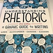Understanding Rhetoric: A Graphic Guide to Writing: Elizabeth Losh ...