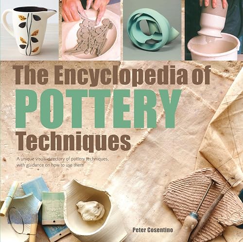 The Encyclopedia of Pottery Techniques: A unique visual directory of ...