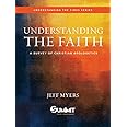 Understanding the Faith: A Survey of Christian Apologetics (Volume 1 ...