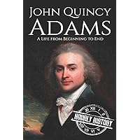 Amazon.com: John Quincy Adams: A Life from Beginning to End (Biographies of US Presidents ...