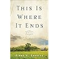 This Is Where It Ends: A Novel: Cindy K. Sproles: 9780800740795: Amazon ...