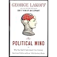 The Political Mind: Why You Can't Understand 21st-Century American ...