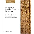 Language Implementation Patterns: Create Your Own Domain-Specific and General Programming ...