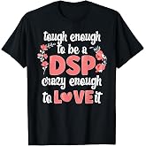 Amazon.com: Tough DSP Direct Support Professional Week T-Shirt ...