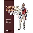 Serverless Architectures on AWS: With examples using AWS Lambda ...