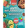 The Ultimate Anti-Inflammatory Diet Cookbook for Beginners: 2000 Days of Effortless Recipes ...