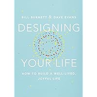 Designing Your Life: How to Build a Well-lived, Joyful Life (ALFRED A ...