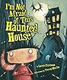 I'm Not Afraid Of This Haunted House: Laurie Friedman, Teresa Murfin ...