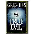 True Evil: A Novel: Iles, Greg: 9780743292498: Amazon.com: Books