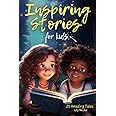 Amazon.com: Inspiring Stories For Kids: 21 Amazing Tales to Ignite Self ...
