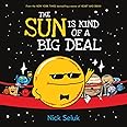 The Sun Is Kind of a Big Deal by Seluk, Nick