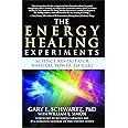 The Energy Healing Experiments: Science Reveals Our Natural Power to ...