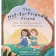 The Not-So-Friendly Friend: How to Set Boundaries for Healthy ...