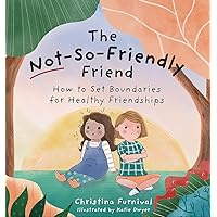 Amazon.com: The Not-So-Friendly Friend: How To Set Boundaries for ...