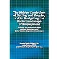 The Hidden Curriculum of Getting and Keeping a Job: Navigating the ...