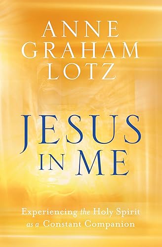 Jesus in Me: Experiencing the Holy Spirit as a Constant Companion in ...