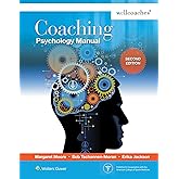 Coaching Psychology Manual: Moore, Margaret, Wellcoaches Faculty Team ...
