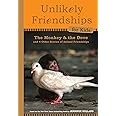 Unlikely Friendships for Kids: The Monkey & the Dove: And Four Other ...