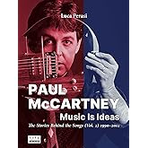 Paul McCartney: Music Is Ideas. The Stories Behind the Songs (Vol. 1 ...