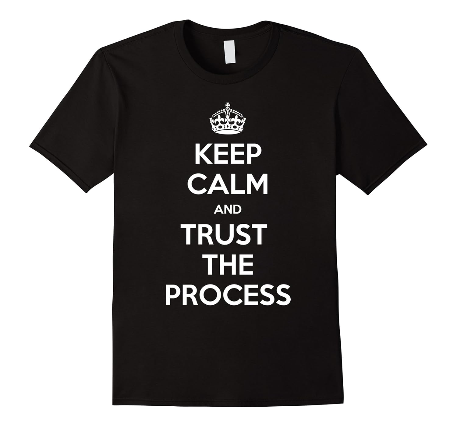 Keep Calm and Trust The Process T-Shirt-CL – Colamaga