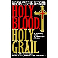Holy Blood, Holy Grail: The Secret History of Christ & The Shocking ...