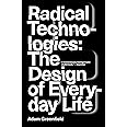 Radical Technologies: The Design of Everyday Life: Greenfield, Adam ...