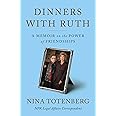 Dinners with Ruth: A Memoir on the Power of Friendships: Totenberg ...