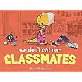 We Don't Eat Our Classmates: Higgins, Ryan T.: 9781368003551: Books ...