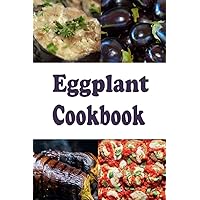 The International Eggplant Cookbook: Smalheiser, Shirley: 9780983149941 ...