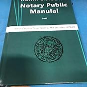 North Carolina Notary Public Manual, 2016: North Carolina Department of ...