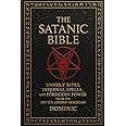 The Satanic Bible: Unholy Rites, Infernal Spells, and Forbidden Power ...