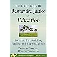 The Little Book of Restorative Justice in Education: Fostering Responsibility, Healing, and Hope ...