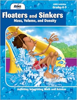 Floaters and Sinkers; Mass, Volume, and Density; Grades 5-9 (Activities ...