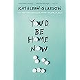 Amazon.com: You'd Be Home Now: 9780525708070: Glasgow, Kathleen: Books