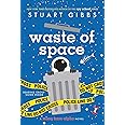 Waste of Space (Moon Base Alpha): Gibbs, Stuart: 9781481477802: Amazon ...