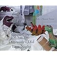 What the Dinosaurs Did Last Night: Tuma, Refe, Tuma, Susan ...