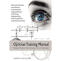 The Optician Training Manual: 9780615193816: Medicine & Health Science ...