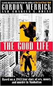 The Good Life: A Novel: Gordon Merrick, Charles Hulse: 9781555832988 ...
