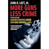 More Guns, Less Crime: Understanding Crime and Gun Control Laws, Third ...