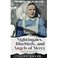 Nightingales, Bluebirds and Angels of Mercy: True Stories of the ...
