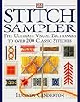 Stitch Sampler: The Ultimate Visual Dictionary to Over 200 Classic Stitches: Ganderton, Lucinda ...